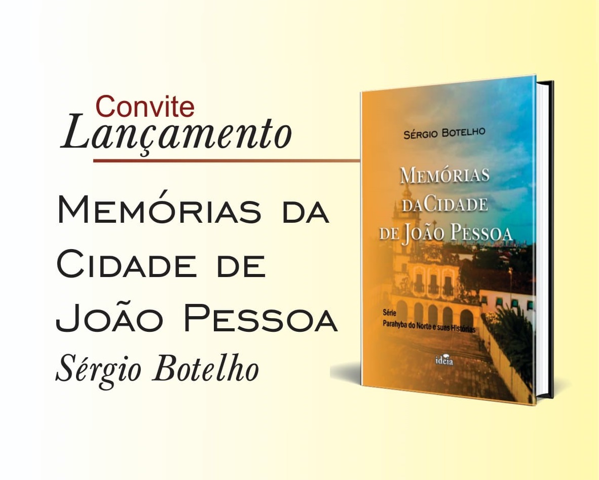 "Memórias da Cidade de João Pessoa", livro de Sérgio Botelho, será ...